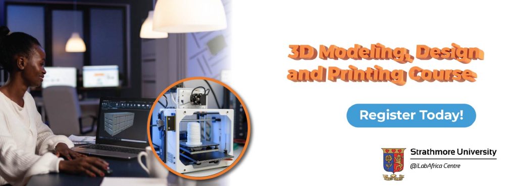 3D Modelling, Design and Printing Course - @iLabAfrica